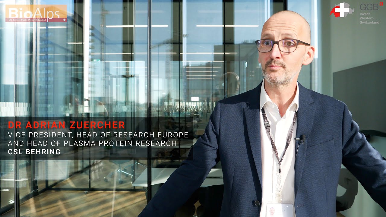 CSL Behring on choosing Western Switzerland for Life Sciences Companies ...